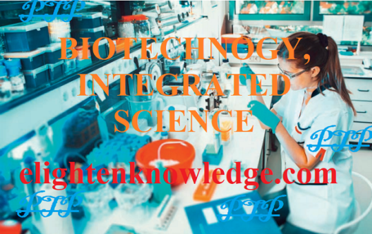 Integrated Science for Senior High Schools, BIOTECHNOLOGY. - Elightenknowledge.com